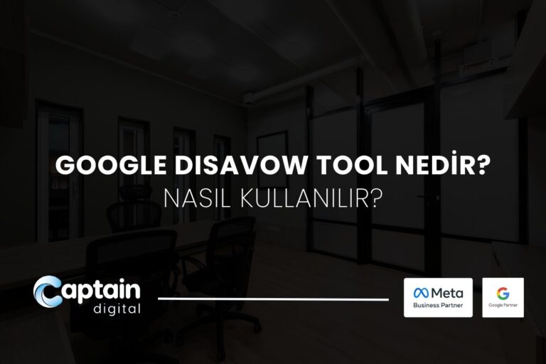 Google Disavow Tool Nedir? Nasıl Kullanılır? - Captain Digital